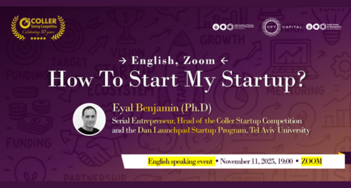 Coller Competition Opening Event: How to Start My Startup | TAU ...